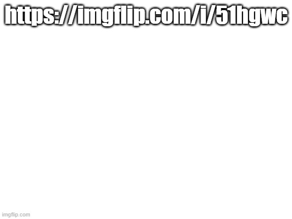 Blank White Template - Imgflip
