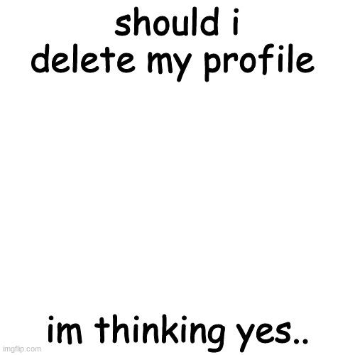 should i... - Imgflip