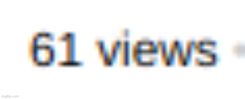 8 more views folks 8 more views - Imgflip