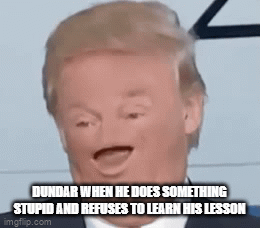 Dundar being Dundar for 4 seasons straight - Imgflip