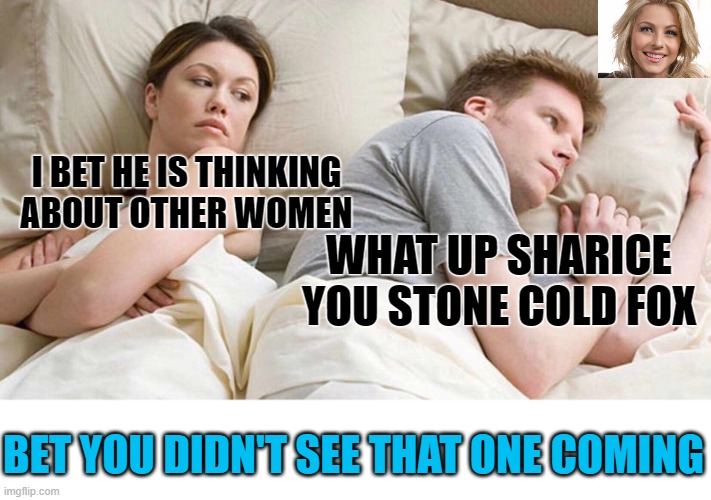 I Bet He s Thinking About Meme Template