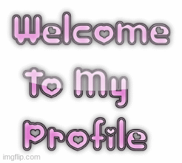Welcome to my profile - Imgflip