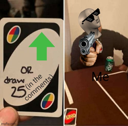 UNO Draw 25 Cards Meme - Imgflip