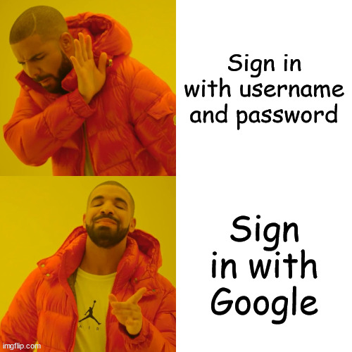 Sign in with Google drake - Imgflip