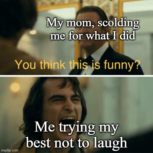 You think this is funny? - Imgflip