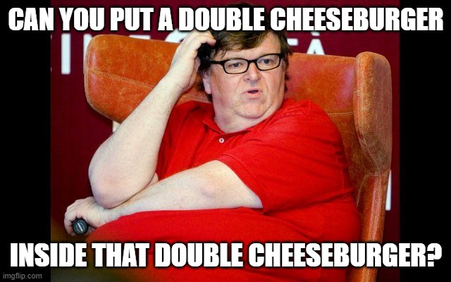 Michael Moore fat - Imgflip