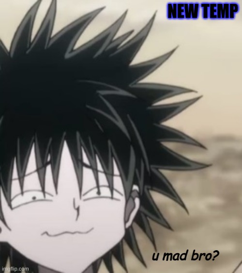 feitan u mad bro? - Imgflip