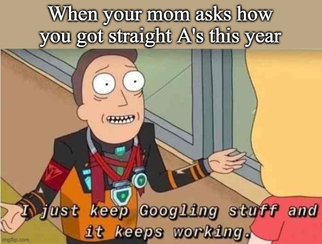 I just keep Googling stuff and it keeps working - Imgflip