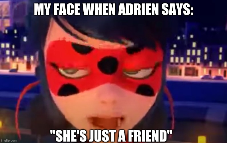 SHE'S NOT "JUST A FRIEND" - Imgflip