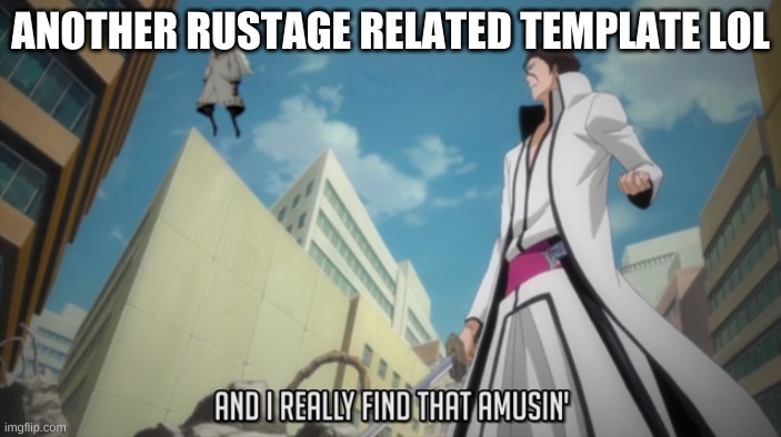 now that I look it at, the templates background makes no sense - Imgflip