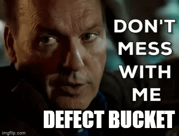 Don't Mess with me Defect Bucket - Imgflip
