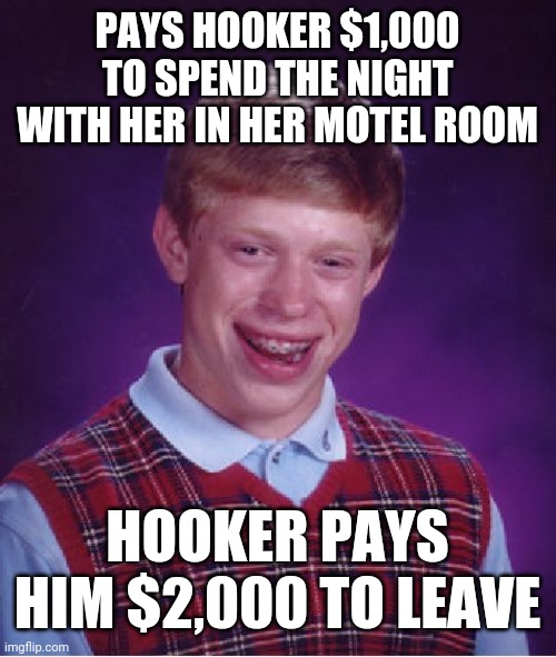 Bad Luck Brian hooker - Imgflip