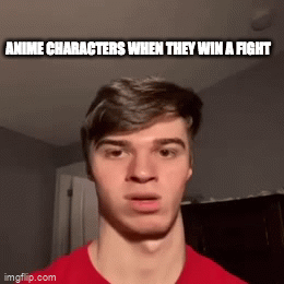 Anime characters when they win a fight - Imgflip