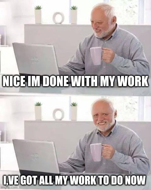 it is work time - Imgflip