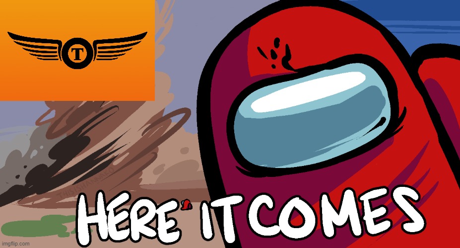 Among Us "Here it Comes!" - Imgflip