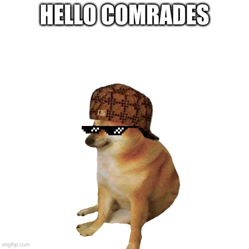 Hello comrades - Imgflip