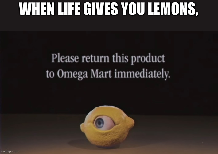 Please return this product to Omega Mart immediately - Imgflip
