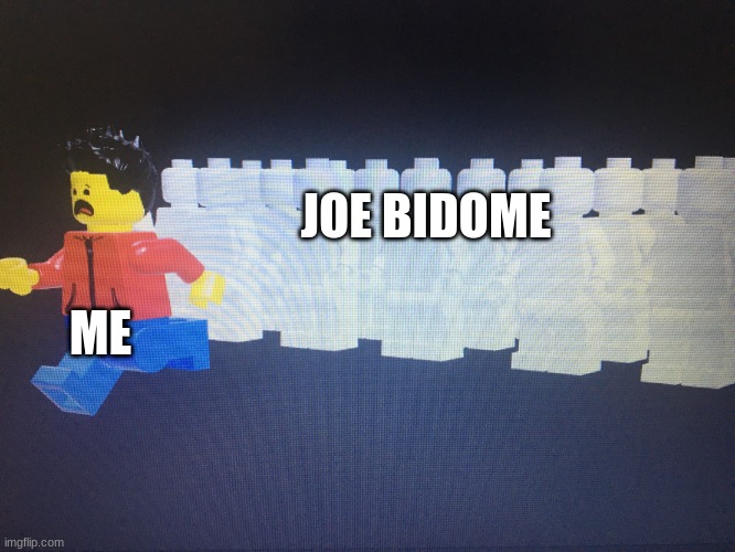 why everyone posting joe bidome - Imgflip