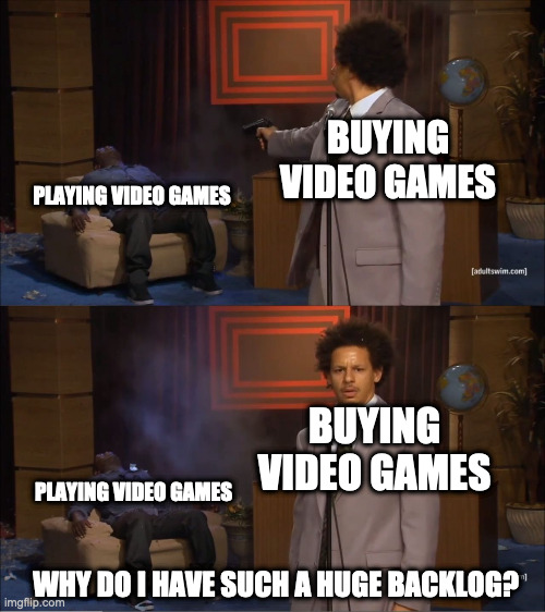 I rarely finish games anymore, how do you deal with backlogs? | Page 3 ...