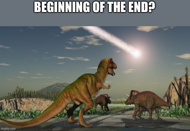 Dinosaurs meteor - Imgflip