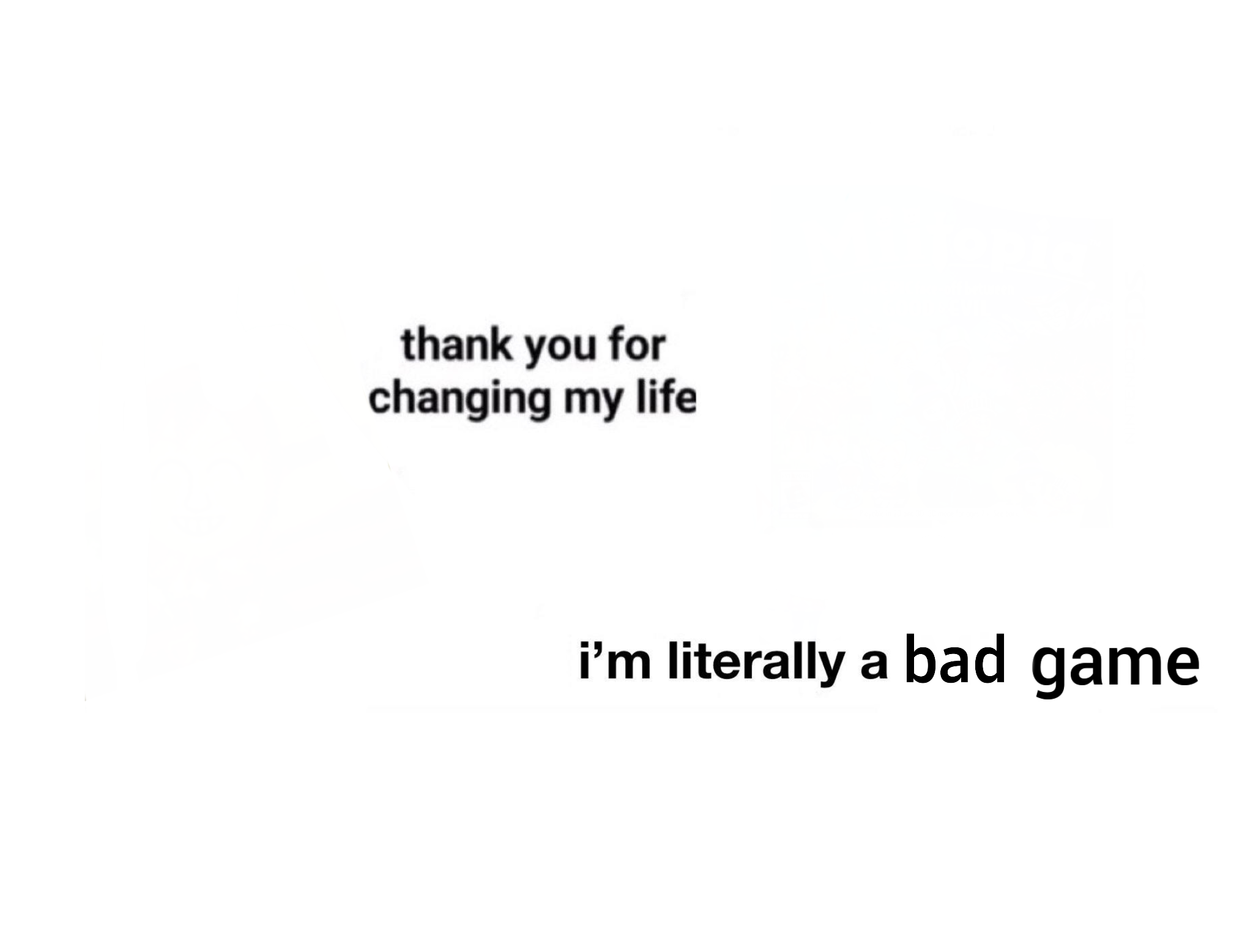 Thank You For Changing My Life Blank Template Imgflip
