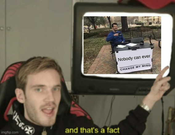 and that's a fact - Imgflip