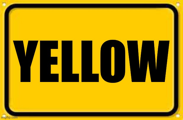 Blank Yellow Sign Meme - Imgflip