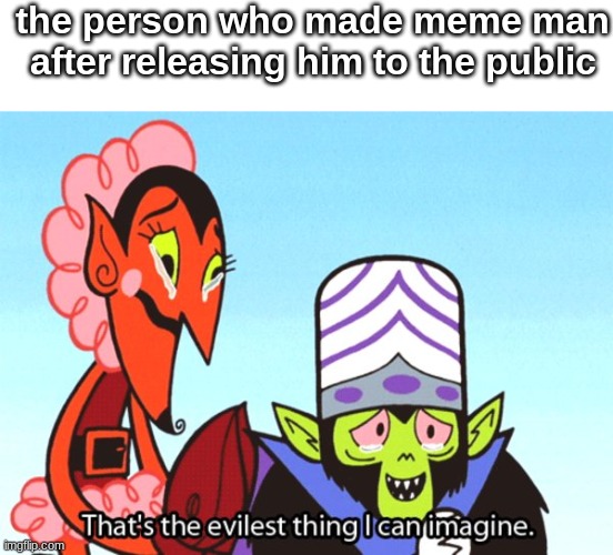 meme man is a deformed human face - Imgflip