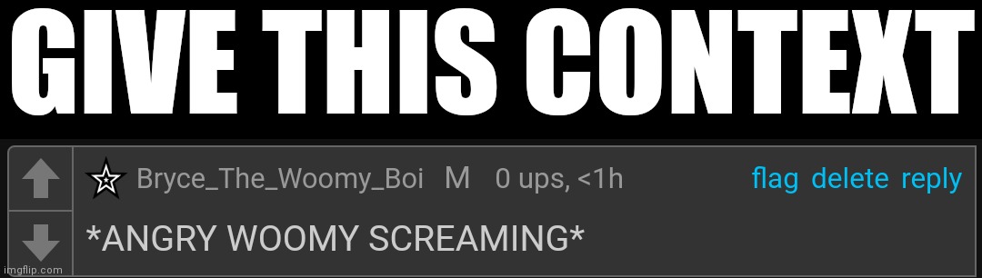 Image tagged in angry woomy screaming - Imgflip