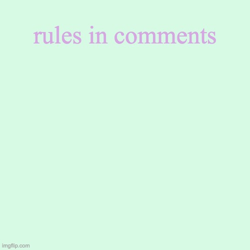rules in comments - Imgflip