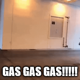 GAS GAS GAS!!!! - Imgflip