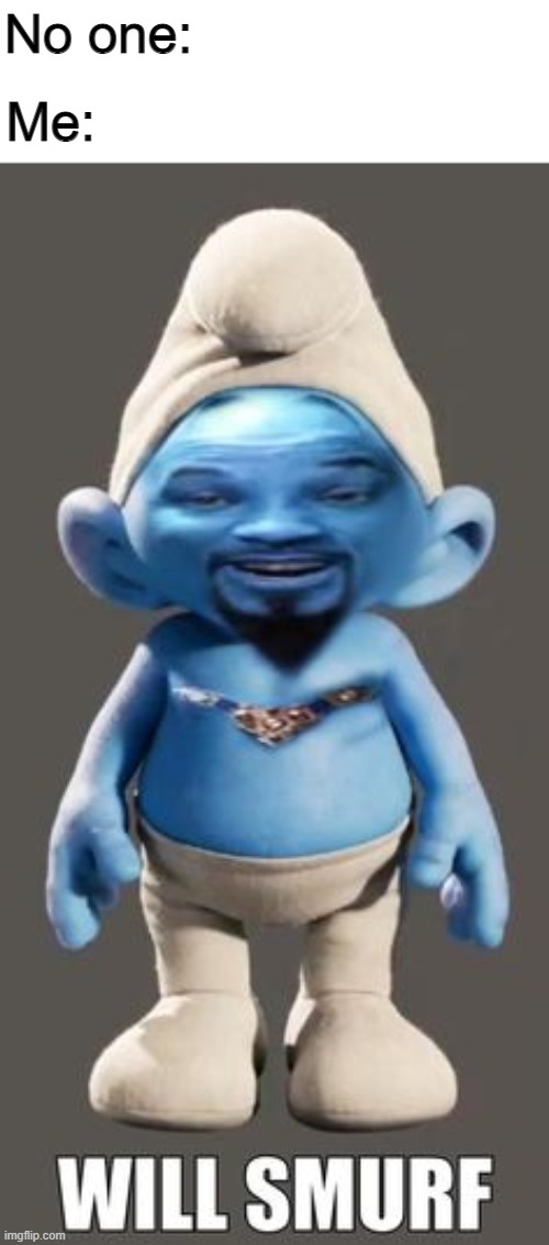 Will smurf - Imgflip