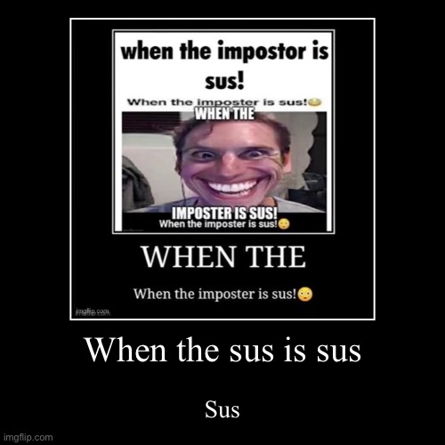 When the sus is sus - Imgflip