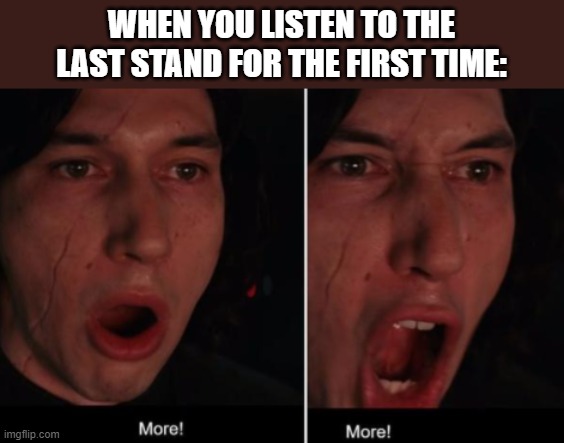 More! MORE! - Imgflip