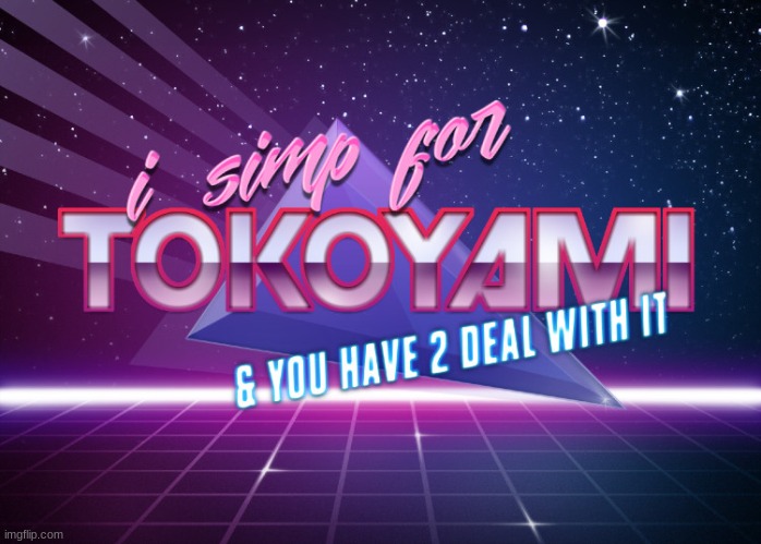 i simp for tokoyami & you have 2 deal with it - Imgflip