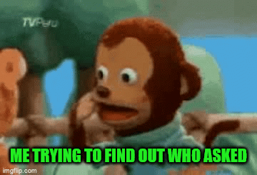 Wait, who asked? - Imgflip