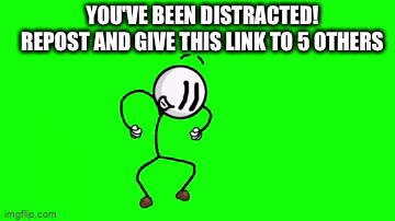 You've been distracted! - Imgflip