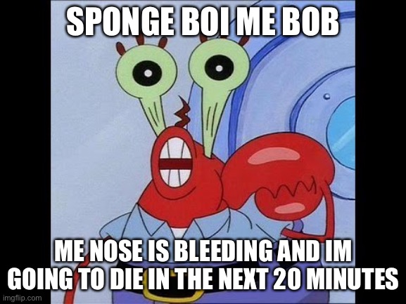 Oh yeah mr krabs - Imgflip