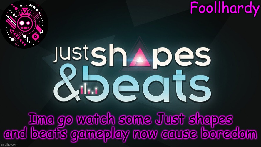 Just shapes and beats - Imgflip