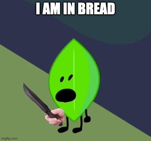 Image tagged in leafy has a knife - Imgflip