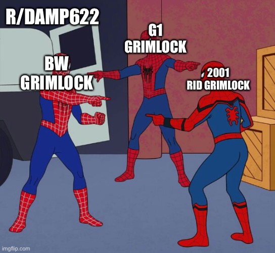 All three grimlocks have met - Imgflip