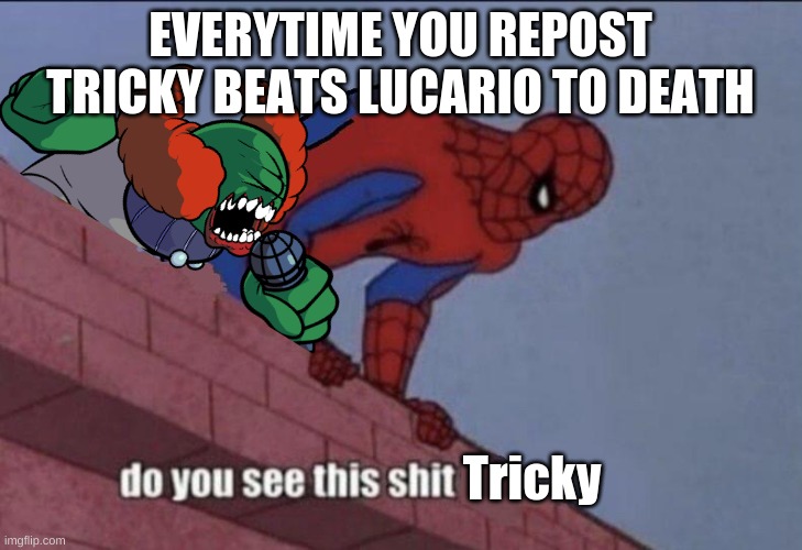 do you see this shit Tricky - Imgflip