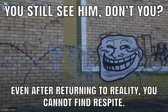 Image tagged in trollge cannot find respite - Imgflip