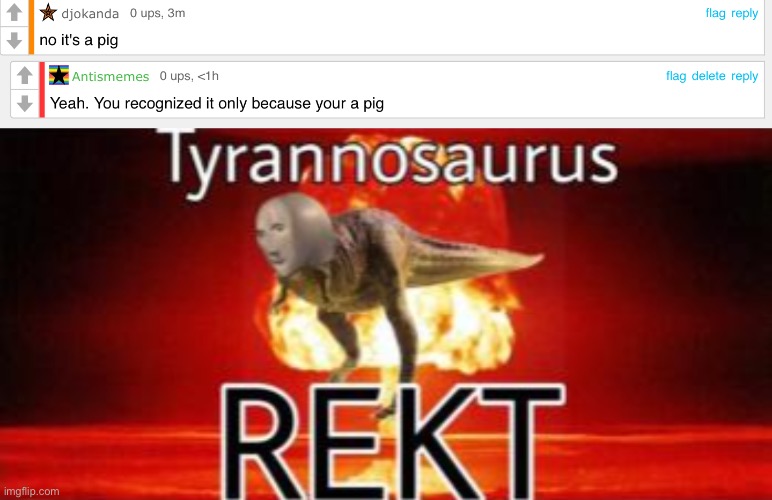 Just roasted a dude again. Feeling good - Imgflip