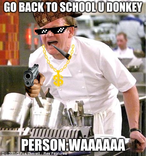 Chef Gordon Ramsay Meme - Imgflip