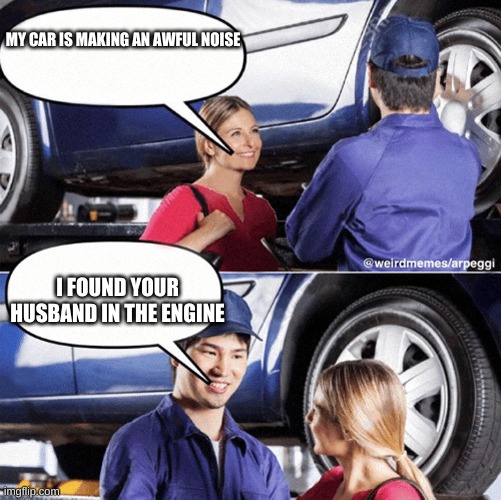 My Car Is Making An Awful Noise - Imgflip