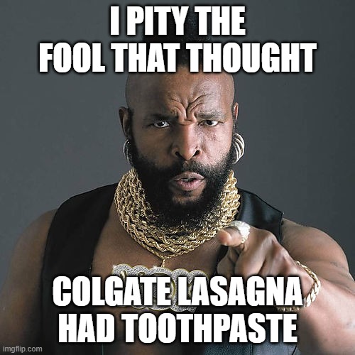 Mr T Pity The Fool Meme - Imgflip