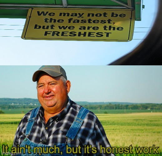 It ain't fast but it's honest work - Imgflip