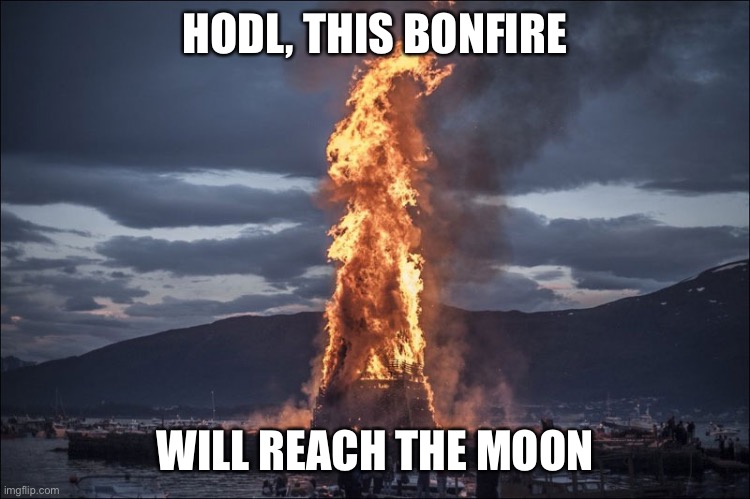 Let’s keep it going! We will see this bonfire from the moon - Imgflip