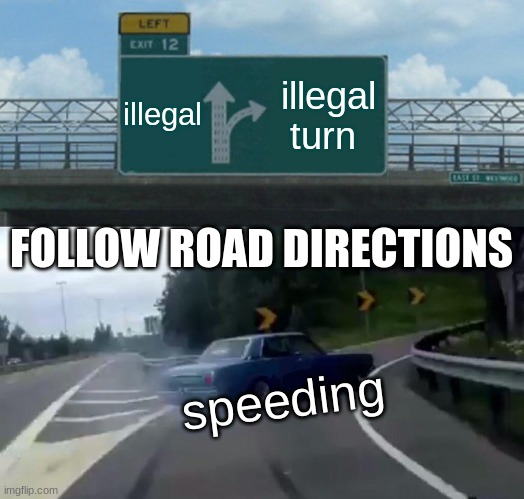 Left Exit 12 Off Ramp Meme - Imgflip
